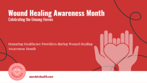 Wound Healing Awareness Month - Mendota Health